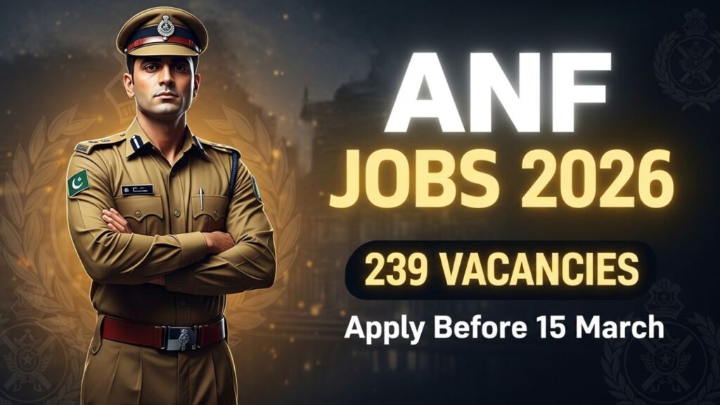 ANF Jobs 2026 Pakistan – 239 Vacancies Last Date & How to Apply ...